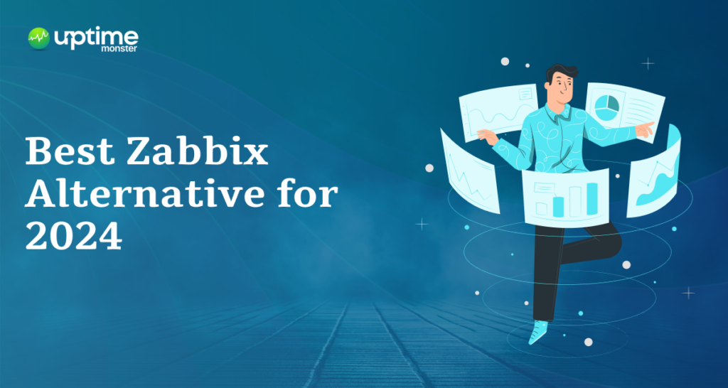 15 Best Zabbix Alternative for 2024 - UptimeMonster
